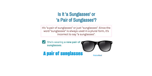 Is It 'a Sunglasses' or 'a Pair of Sunglasses'?